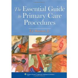 Medicine- Internal Medicine- The Essential Guide to Primary Care Procedures
