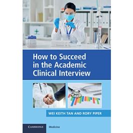 How to Succeed in the Academic Clinical Interview: 9781108708715 ...